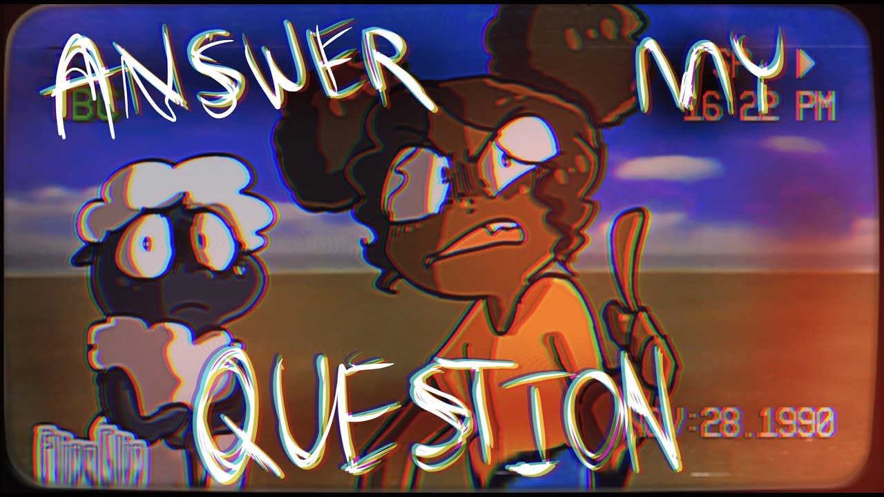 ANSWER MY QUESTION || animation meme - YouTube