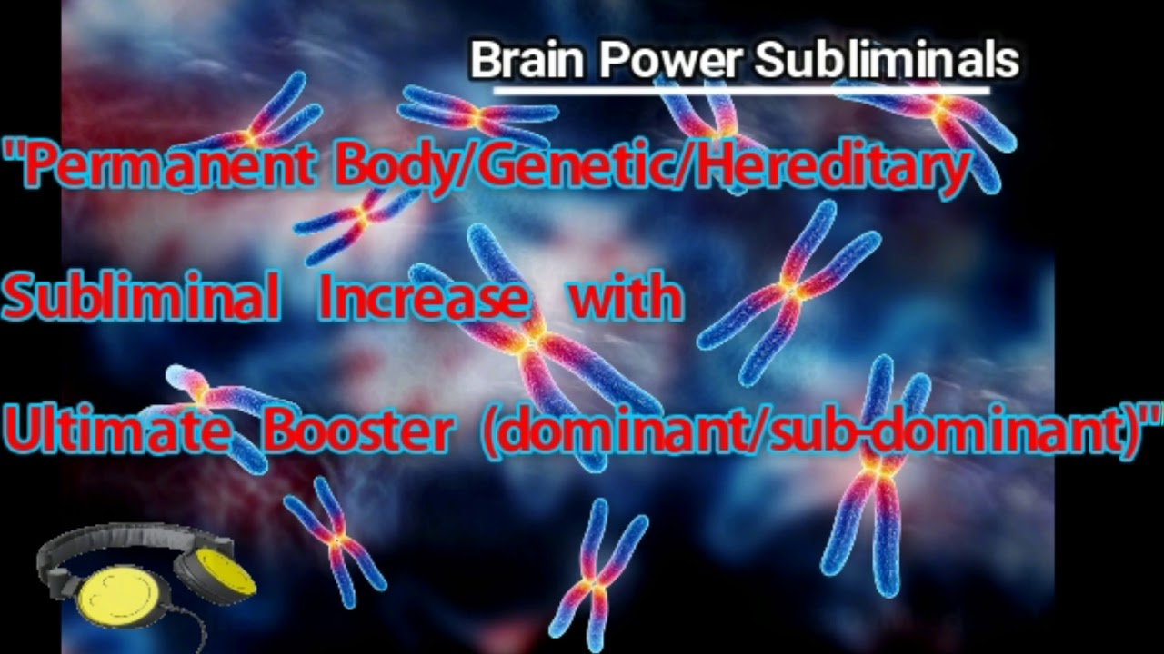 ★Permanent Body/Genetic/Hereditary Subliminal Increase with ...