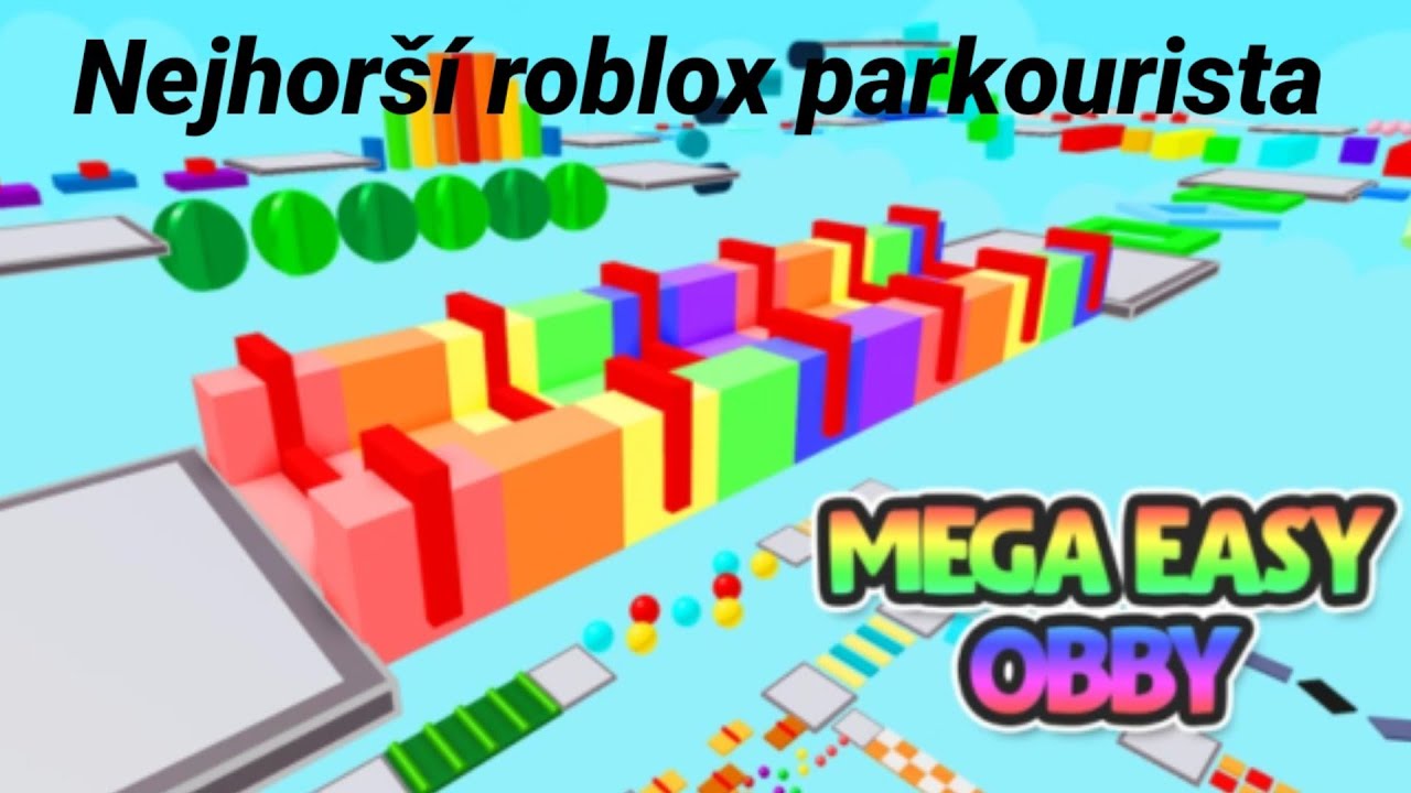 JSEM NEJHORŠÍ PARKOURISTA V ROBLOXU | Mega Easy Obby 775 Stages ...