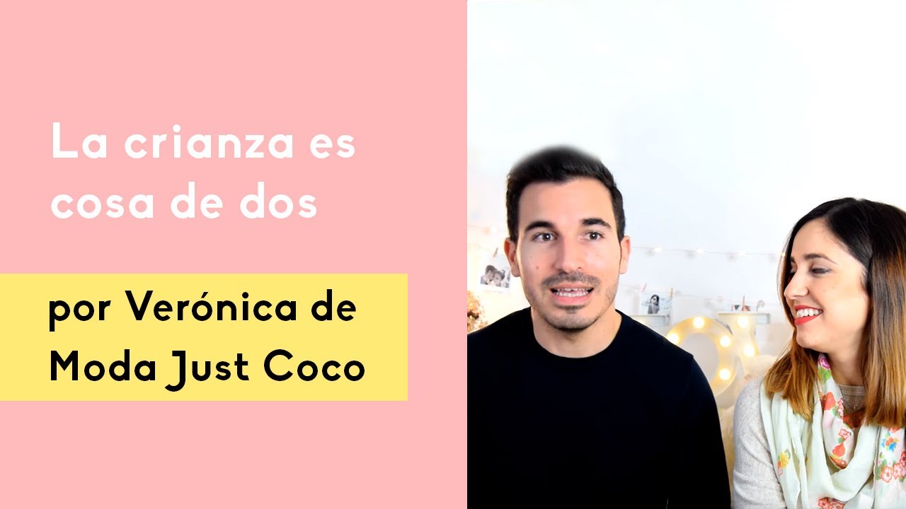 La crianza es cosa de dos por Verónica de Moda Just Coco - YouTube