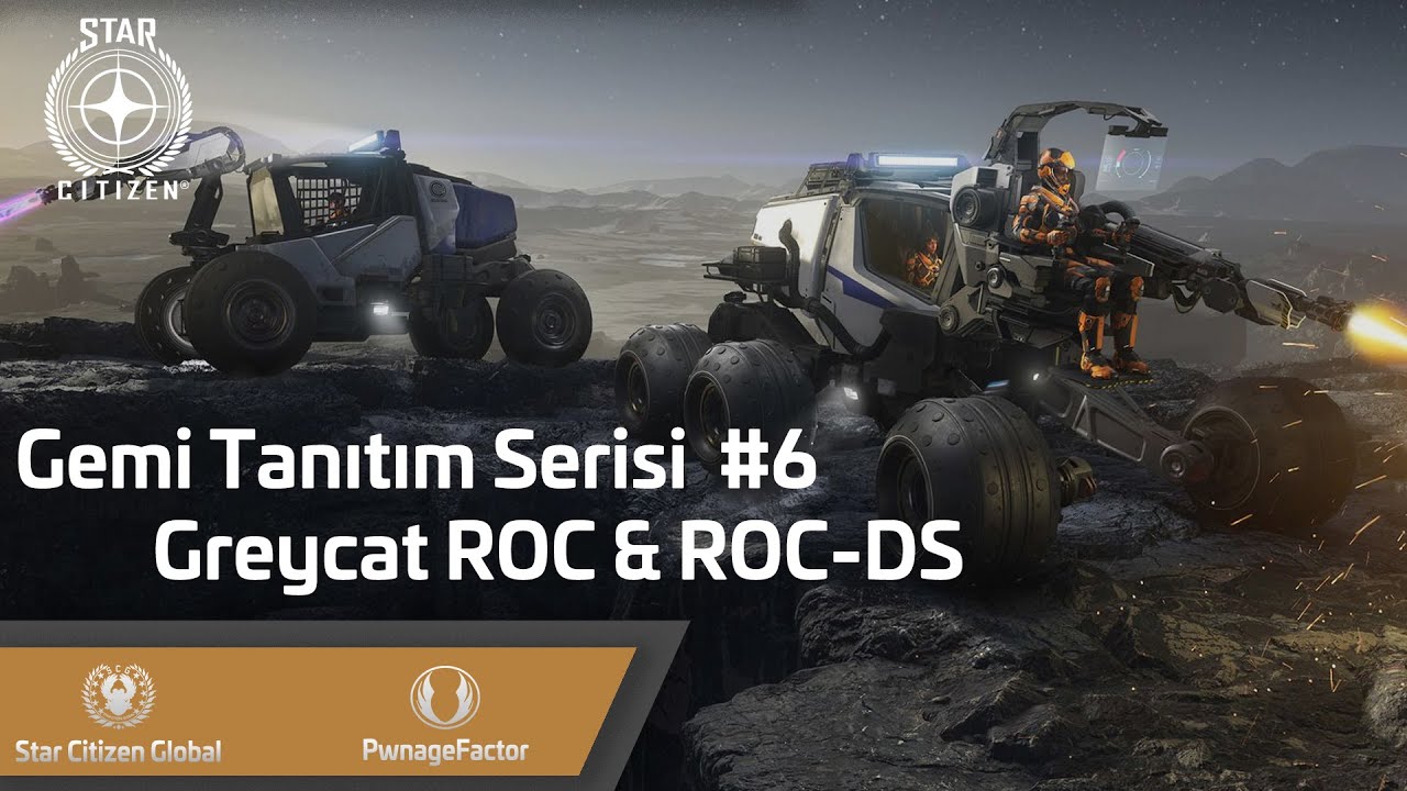 Gemi Tanıtım Serisi #6 - Greycat - ROC & ROC-DS (Star Citizen Türkçe ...