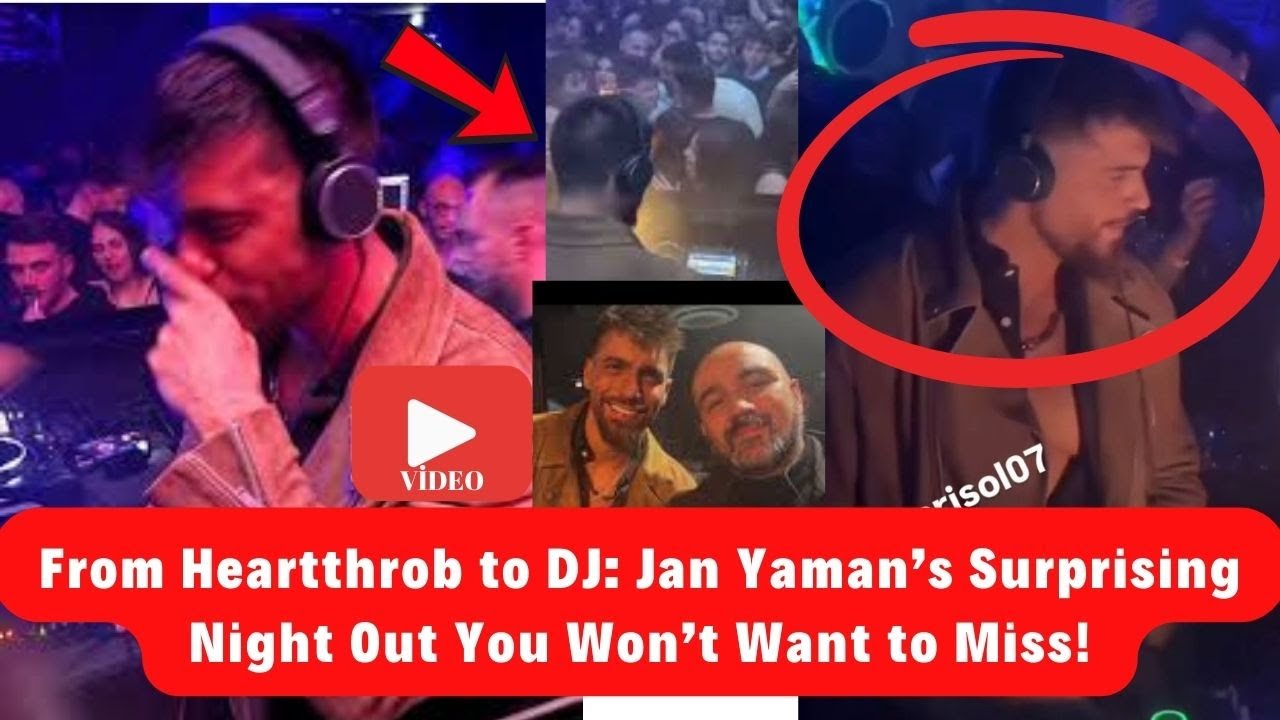 From Heartthrob to DJ: Jan Yaman’s Surprising Night Out You Won’t Want ...