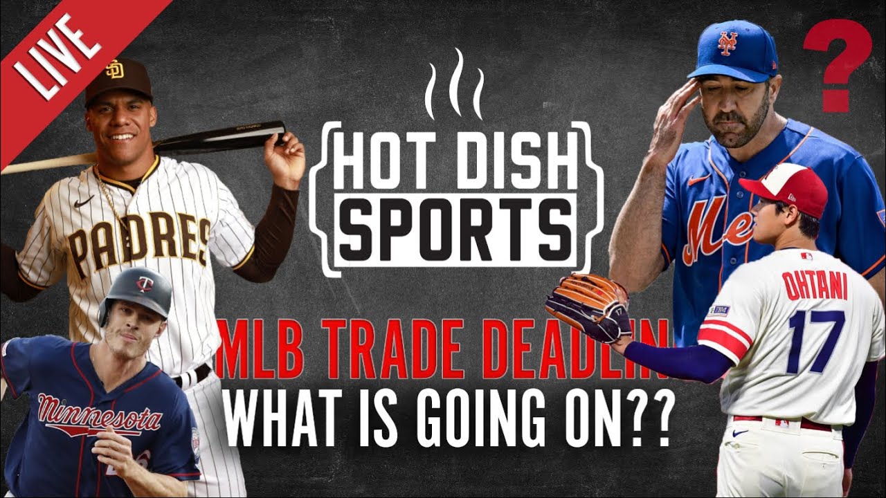 MLB Trade Deadline LIVE | Hot Dish Sports Podcast - YouTube