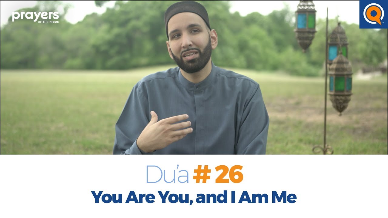 Episode 26: You Are You, and I Am Me | Prayers of the Pious Ramadan ...