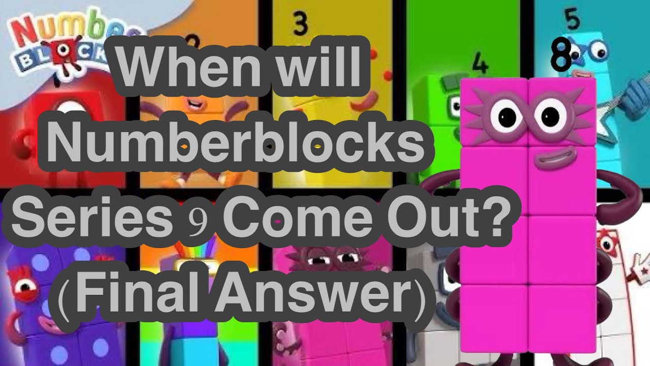 When Will Numberblocks Season 9 Come out? (FINAL ANSWER) - YouTube