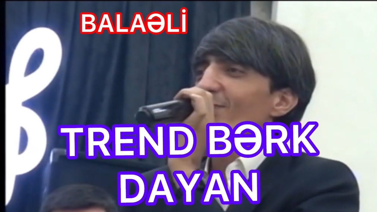 BALAELİ YENİ TREND ( BƏRK DAYAN ) - YouTube