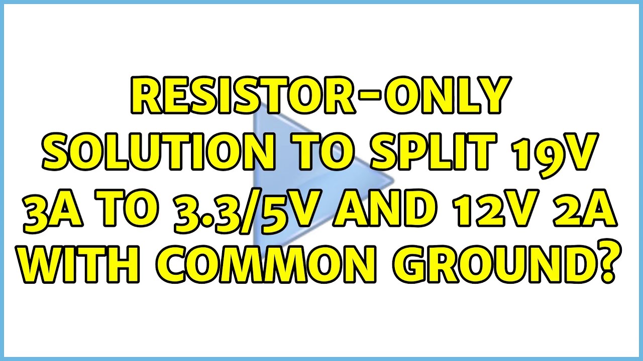 Resistor-only solution to split 19V 3A to 3.3/5V and 12V 2A with common ...