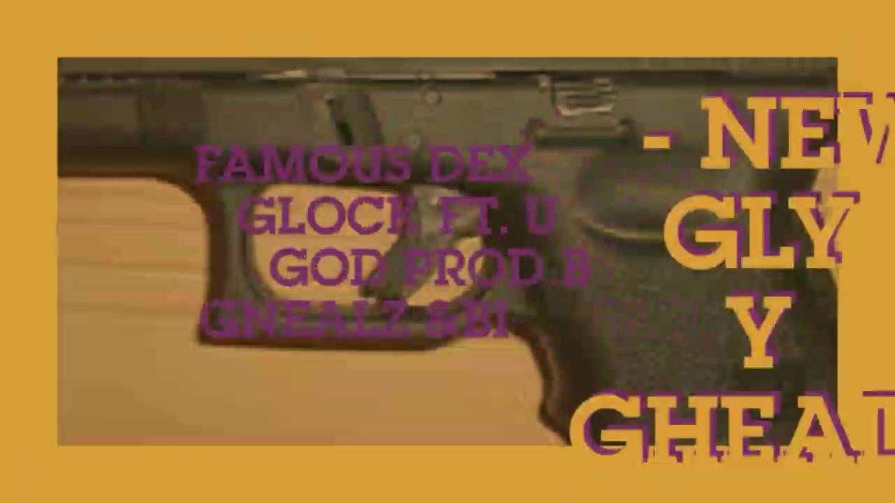 Famous Dex - New Glock ft. Ugly God[Prod.by Gnealz & Bighead] - YouTube