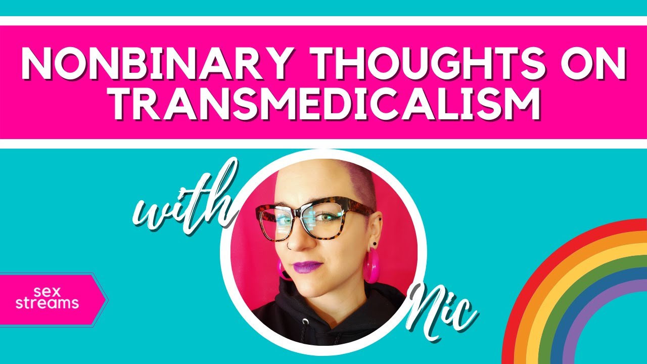 Transmedicalism from a Nonbinary (Agender) Perspective - YouTube