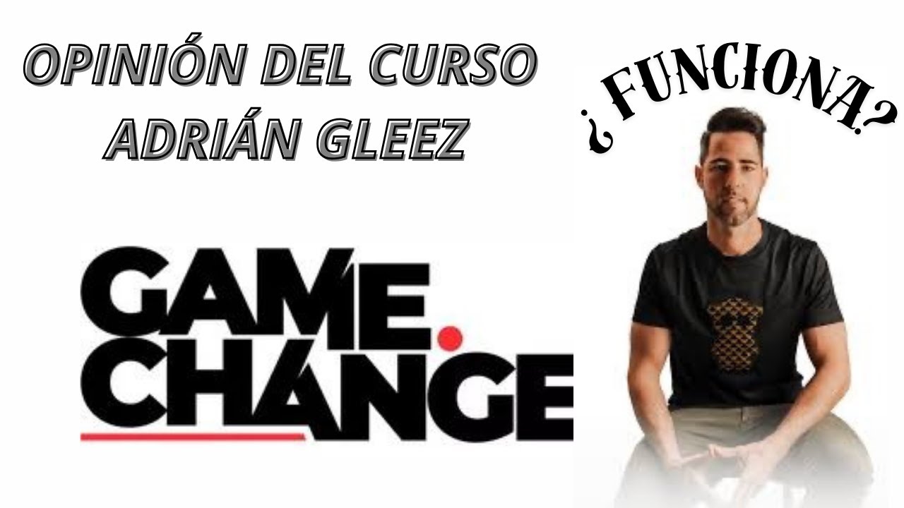 ‼️ Opinión Curso Game Change de Adrian Gleez 🤔 - YouTube