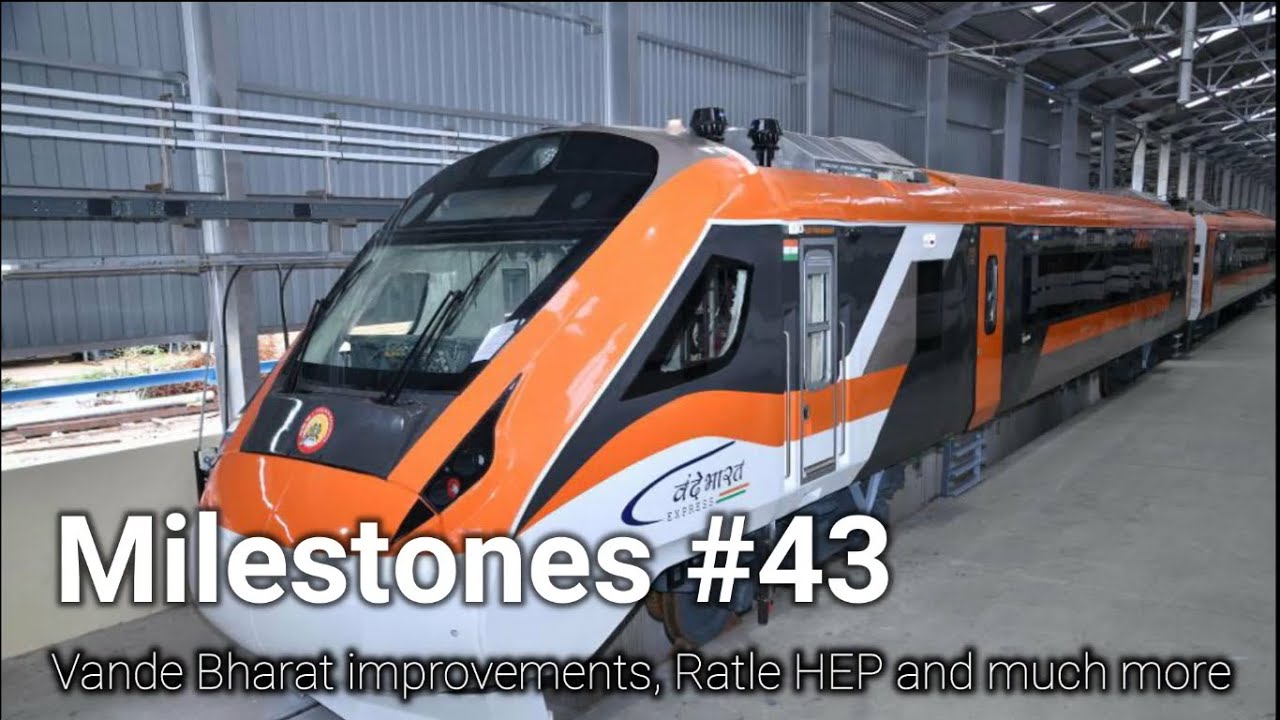 India's Vande Bharat trainsets improved, Ratle HEP project and much ...