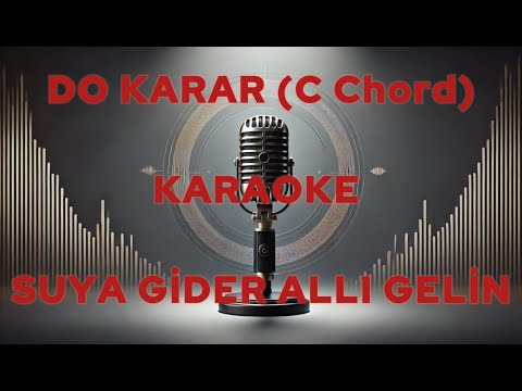 SUYA GİDER ALLI GELİN ''DO KARAR (C Chord)'' KARAOKE