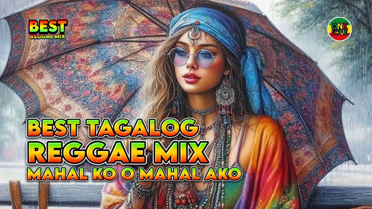 BEST TAGALOG REGGAE MIX 💥🌴 MAHAL KO O MAHAL AKO 💥🌴 BEST REGGAE MIX 2025 ...
