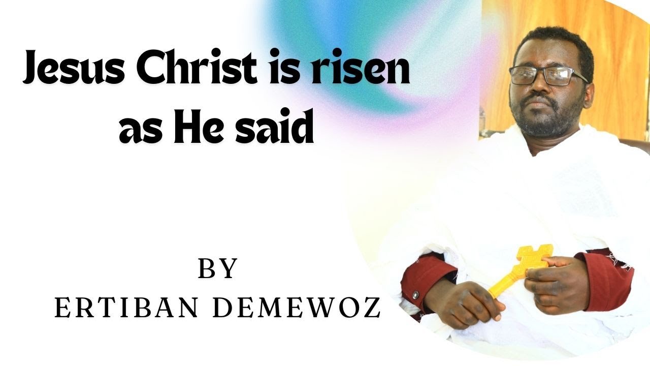 Jesus Christ is risen as He said// By Ertiban Demewoz - YouTube