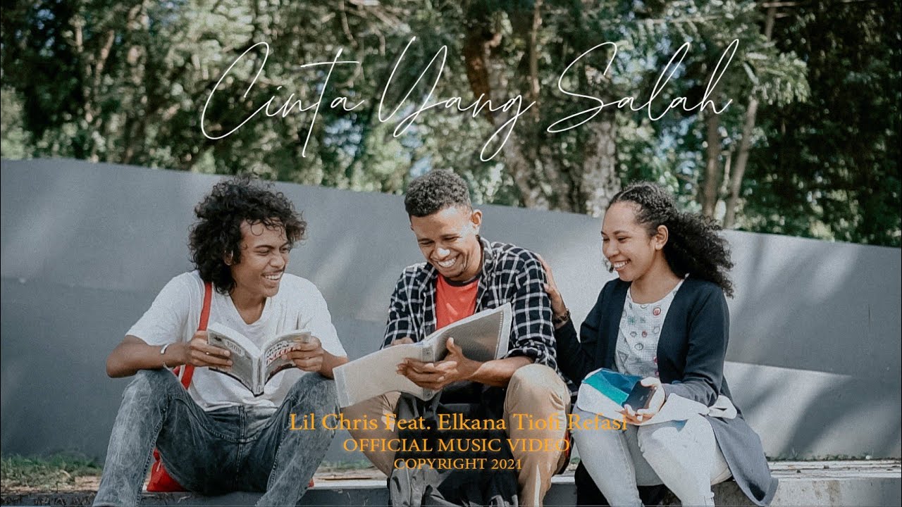 CINTA YANG SALAH - Lil Chris Feat. Elkana Tiofi Refasi (OFFICIAL MUSIC ...
