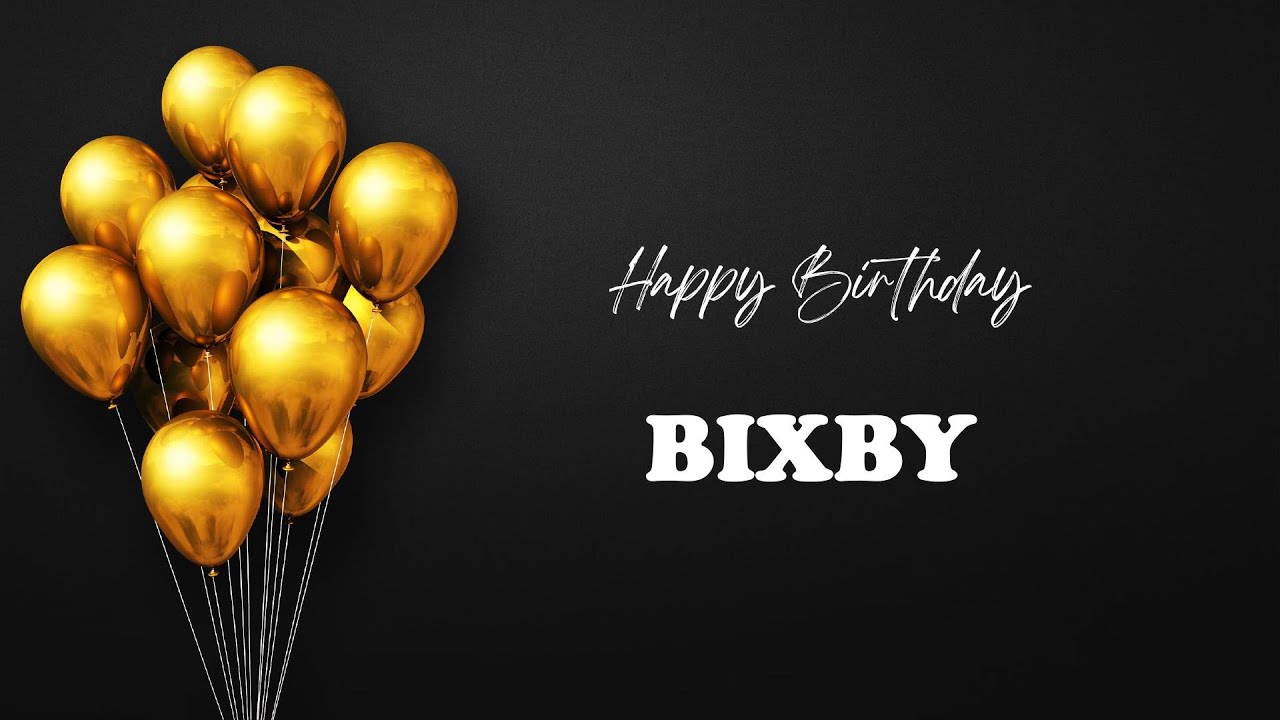 BIXBY Happy Birthday Song – Happy Birthday BIXBY - YouTube