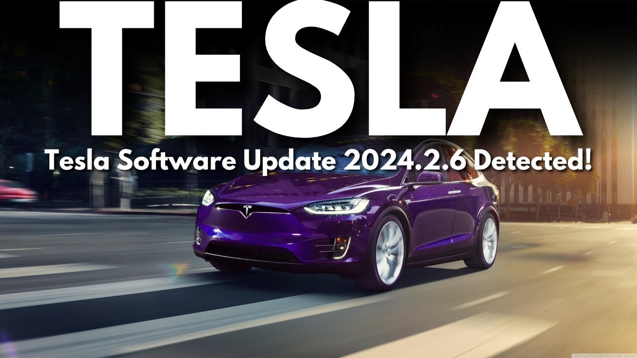 Tesla Software Update 2024.2.6 Detected - YouTube