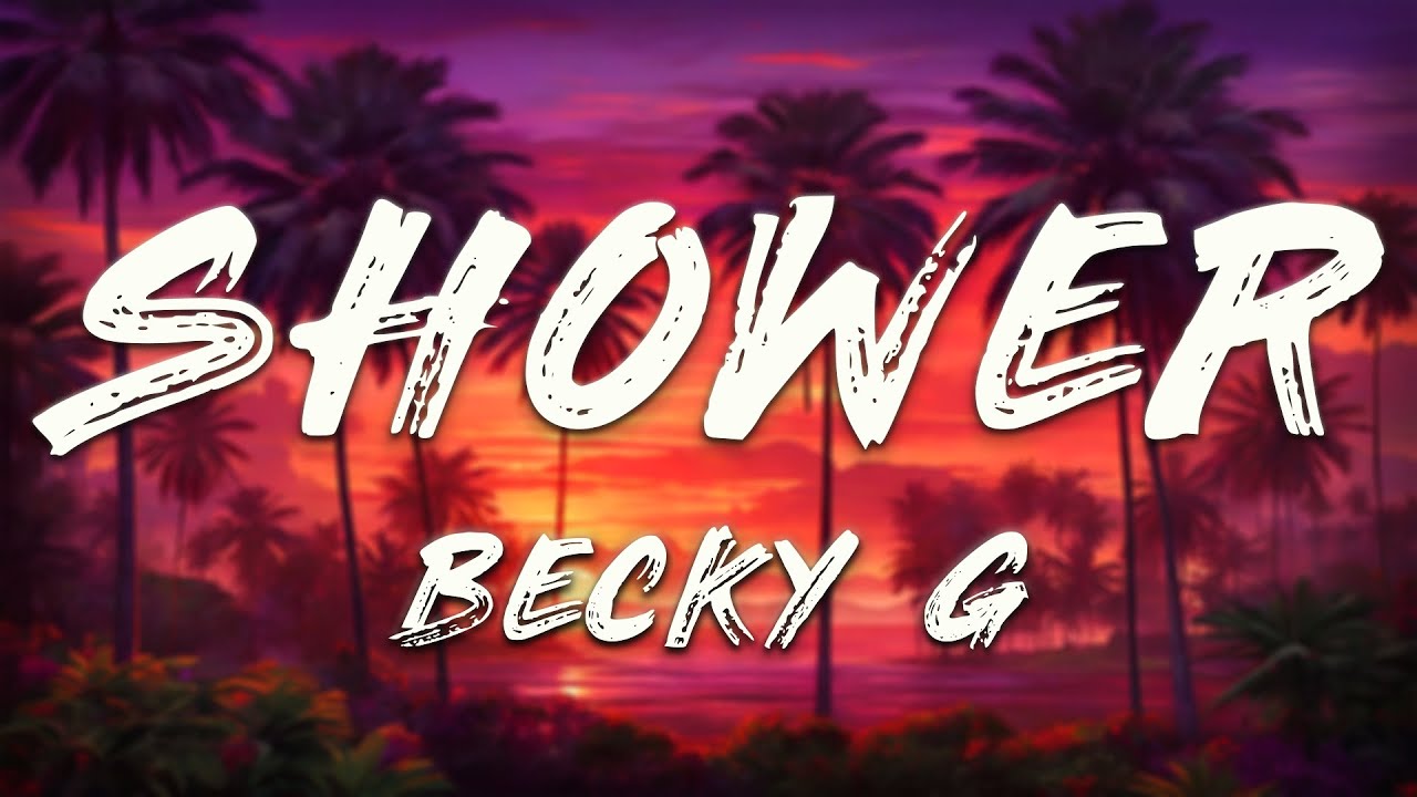 Becky G - Shower (Lyrics) - YouTube