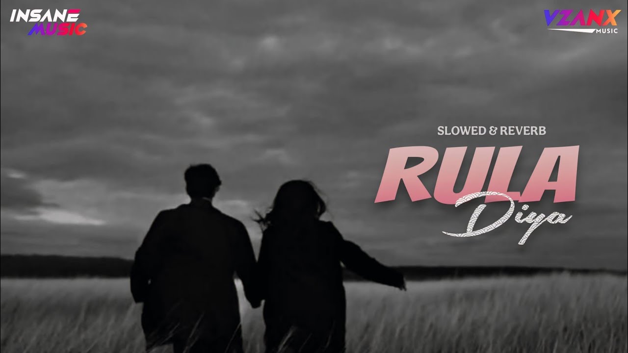 Rula Diya (Slowed And Reverb) - Insane Ashraf & Sai Dibyajyoti Behera ...