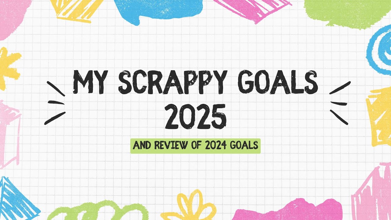 My Scrapbooking Goals for 2025 & Reviewing My Goals from 2024! Tips to ...