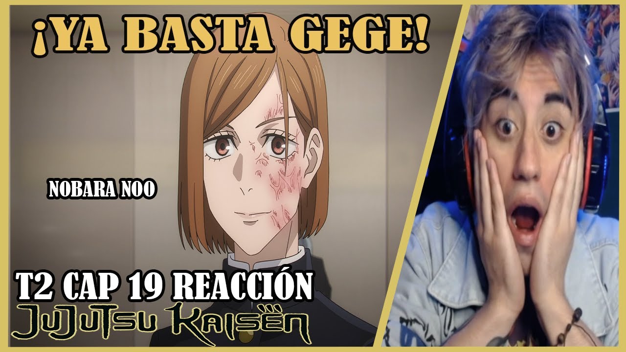 ¡VAS A CAER GEGE! | NOBARA NOOOO | JUJUTSU KAISEN TEMPORADA 2 CAP 19 ...