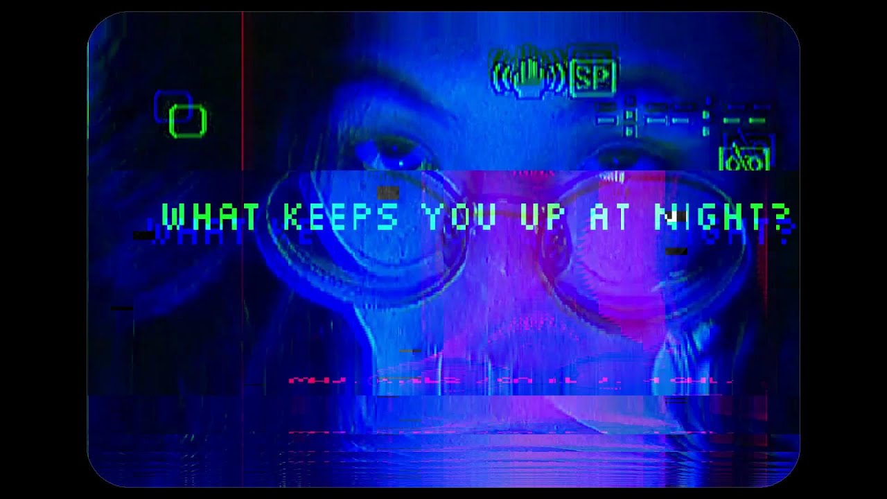 What Keeps You Up At Night? - YouTube