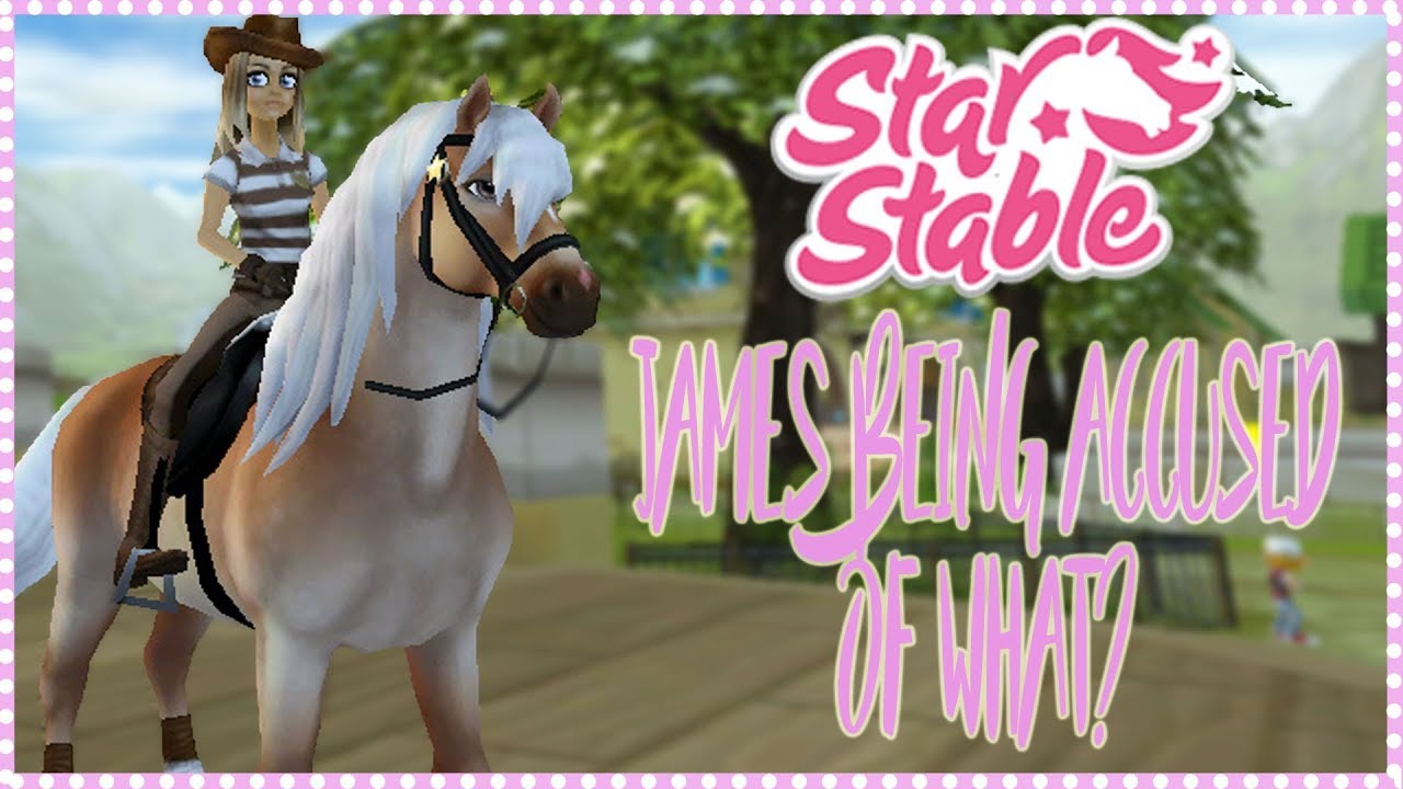 James accused Of What ? - Star Stable Online - YouTube