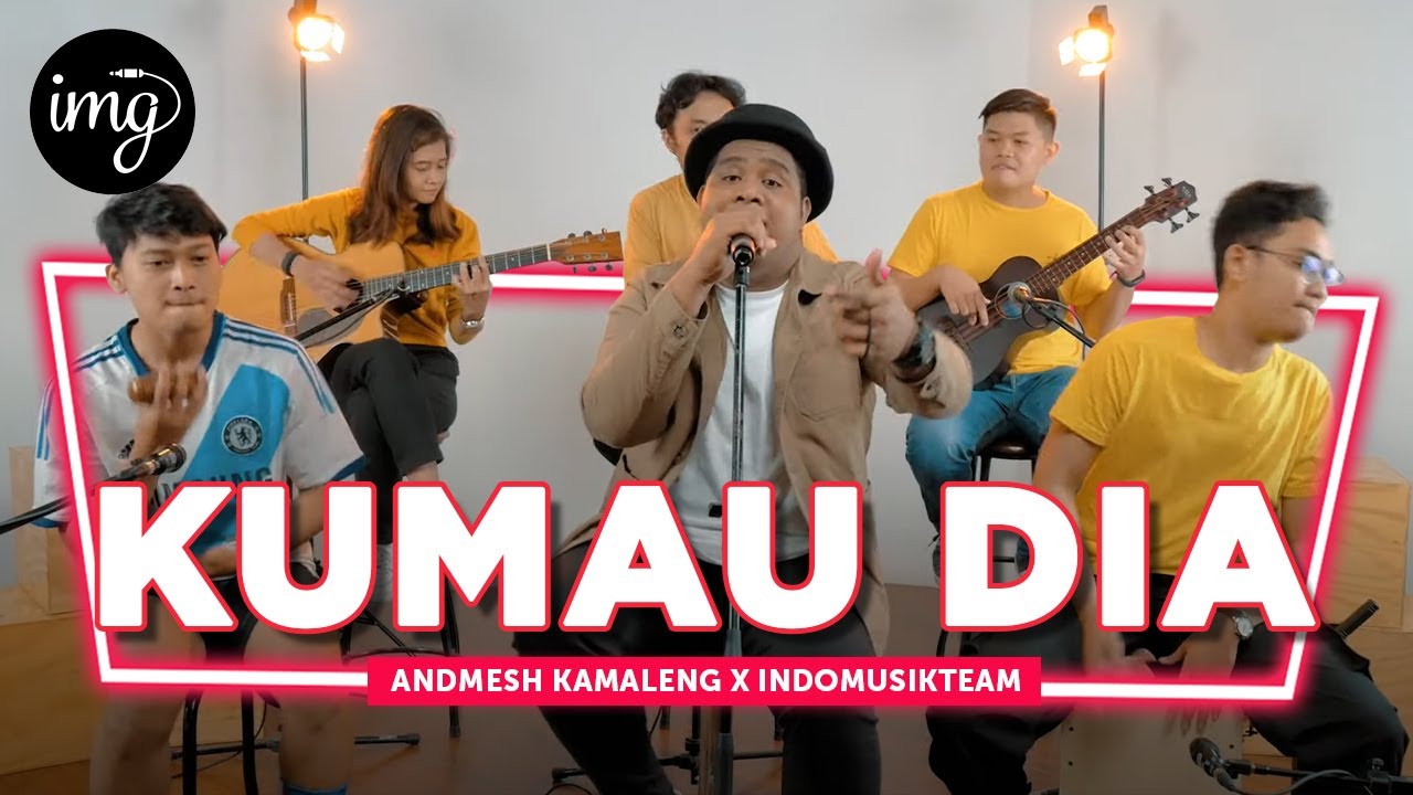 Kumau Dia - Andmesh Kamaleng Ft. IndomusikTeam | PETIK - YouTube