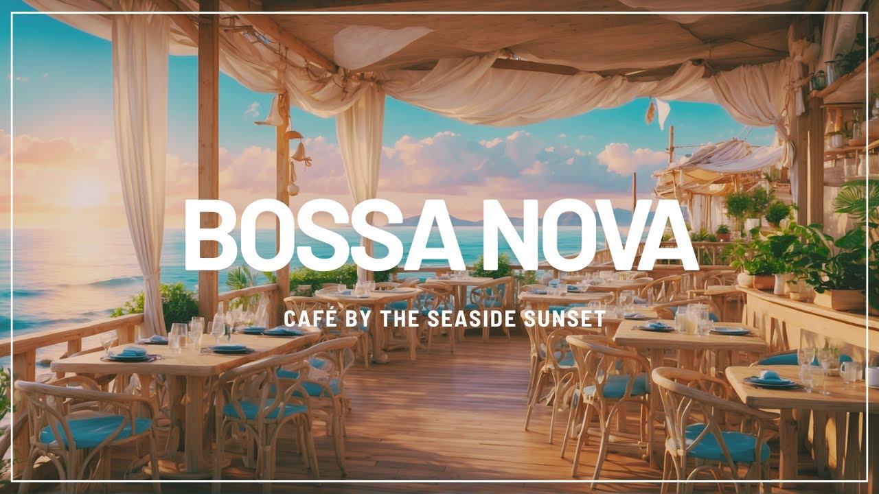 Bossa Nova | Cafe by the Seaside Sunset - YouTube