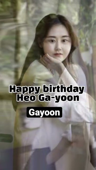 Happy Birthday 🎈 🎂 Heo Ga Yoon Aka Gayoon Heoga Yoon 4minutes Youtube
