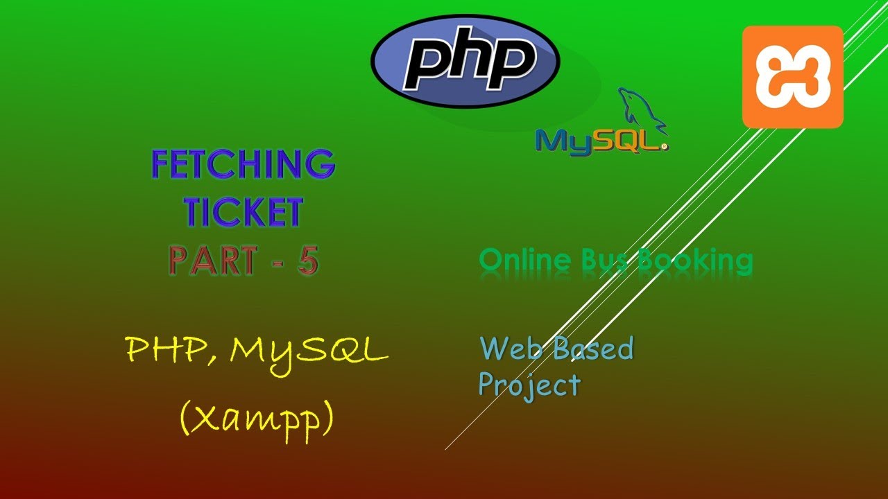 72 Creating Fetch Tickets Part 5 Php Mysql Xampp Server Backend Online Bus Booking 8762