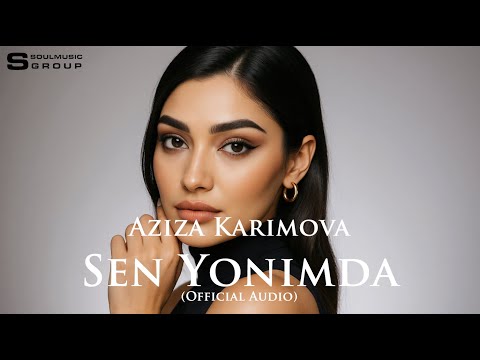 Aziza Karimova - Sen Yonimda (Official Audio)