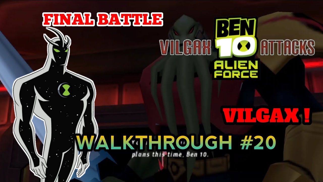 ALIEN-X | FINAL BATTLE BEN 10 ALIEN FORCE VILGAX ATTACK WALKTHROUGH #20 ...