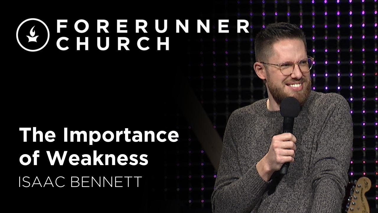 The Importance of Weakness | Isaac Bennett - YouTube
