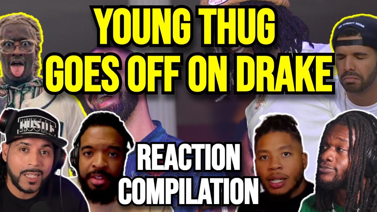 YOUNG THUG GOES OFF ON DRAKE | REACTION COMPILATION - YouTube