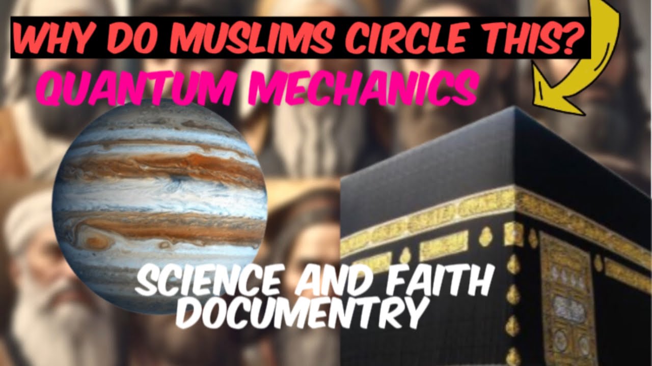 Why Do Muslims Circle Kabba 🕋☪️ | Quantum Mechanics Theory in Islam? | Islamic Legacy - YouTube