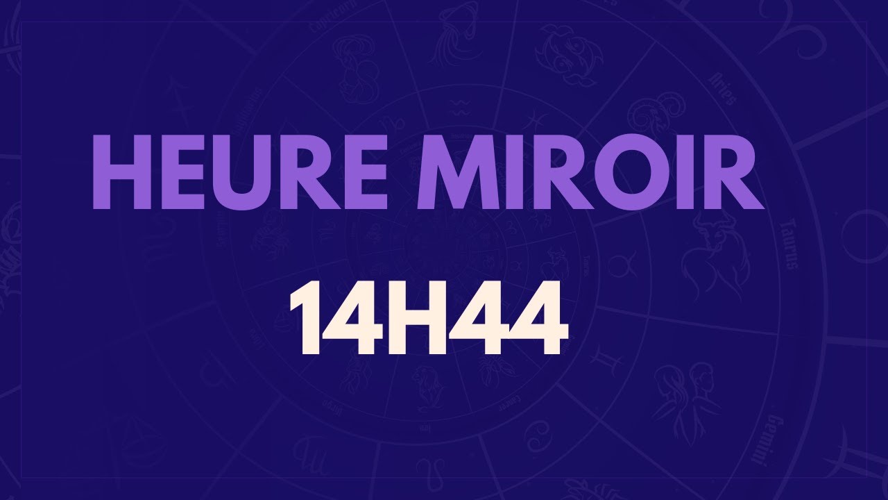 HEURE MIROIR 14H44 : SIGNIFICATION, AMOUR, MESSAGE DES ANGES - YouTube