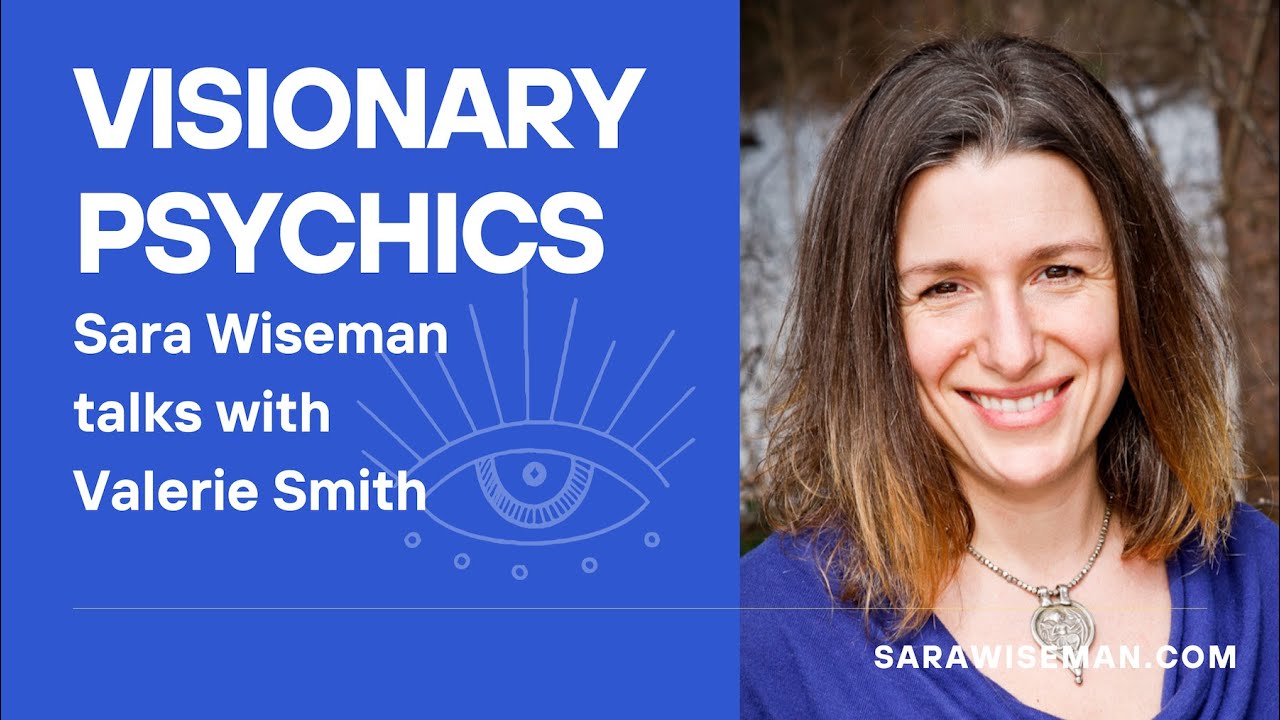 VISIONARY PSYCHICS: Sara Wiseman with Valerie Smith - YouTube