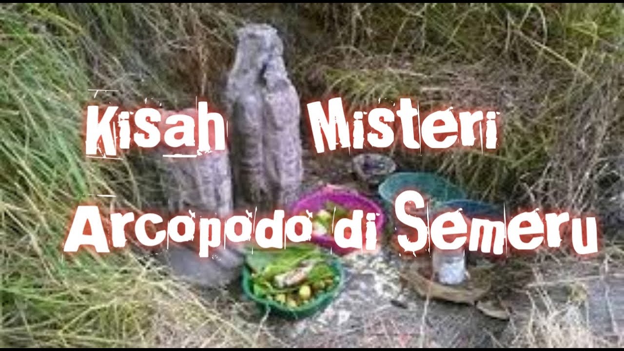 Kisah Misteri Arcopodo di Semeru - YouTube