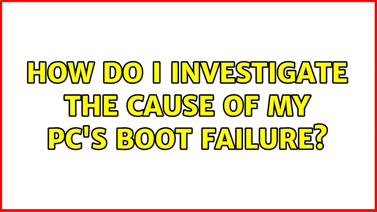 How do I investigate the cause of my PC's boot failure? - YouTube