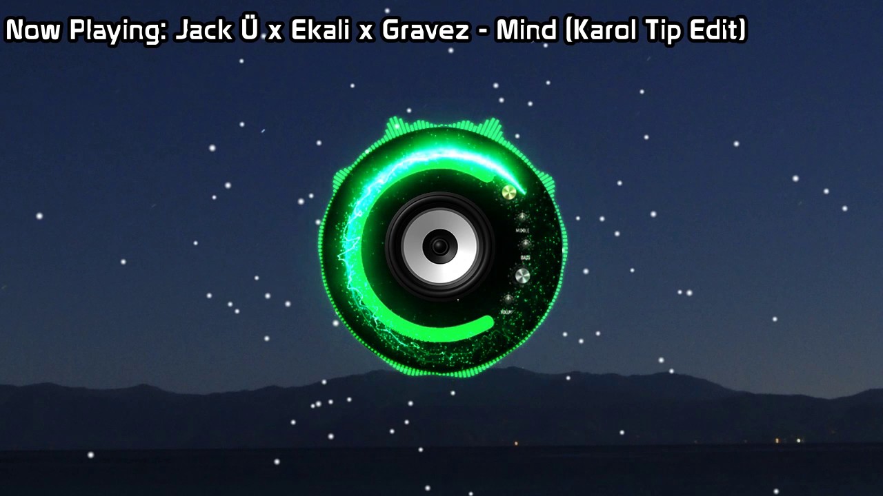 Jack Ü vs Ekali & Gravez - Mind (Karol Tip Edit ) (Bass Boosted) - YouTube