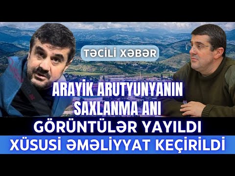 Arayik Arutyunyanın saxlanma anı son xeber