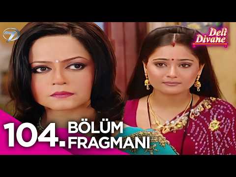 Deli Divane (Bidaai) Hint Dizisi 104. Bölüm Fragmanı @Kanal7
