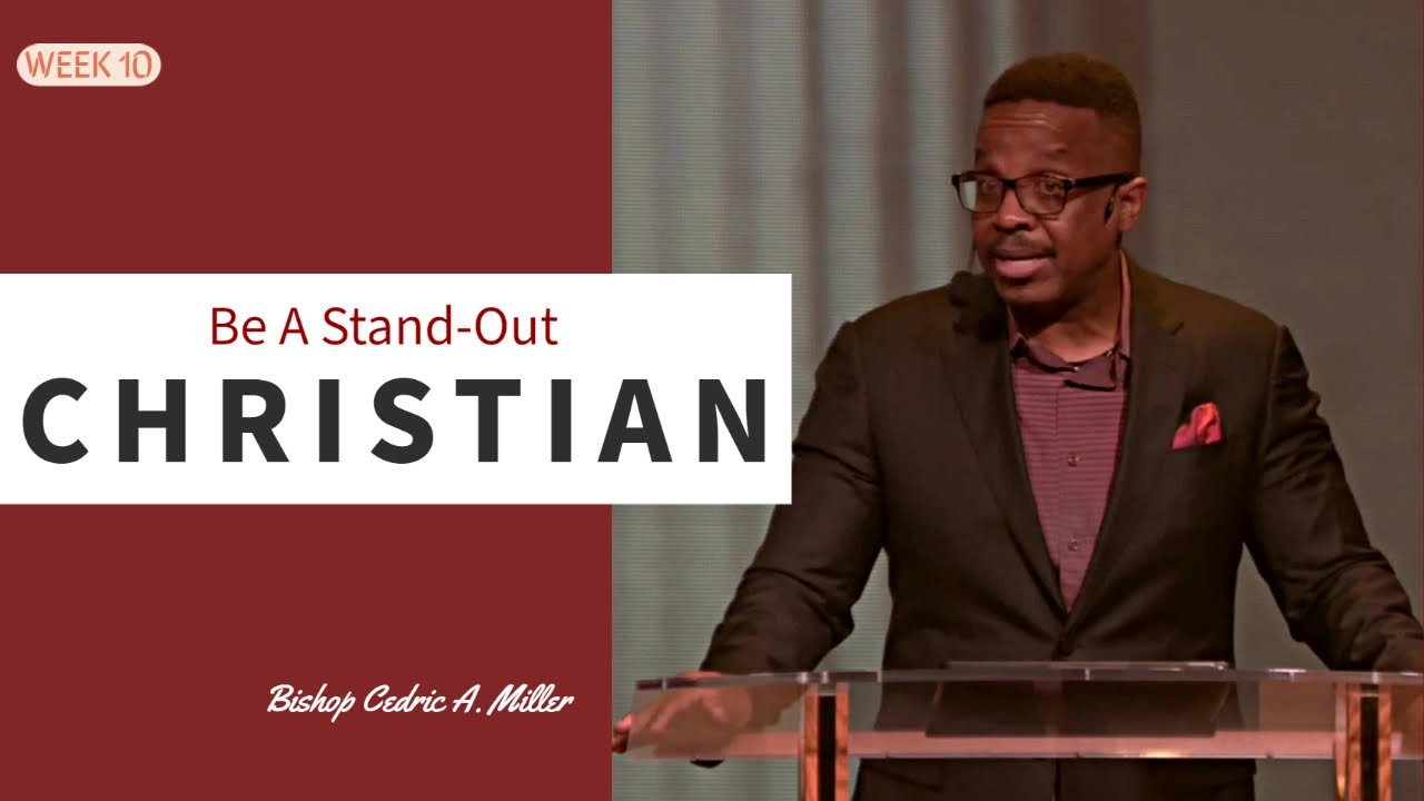 Be A Stand-Out Christian | Bishop Cedric A. Miller - YouTube