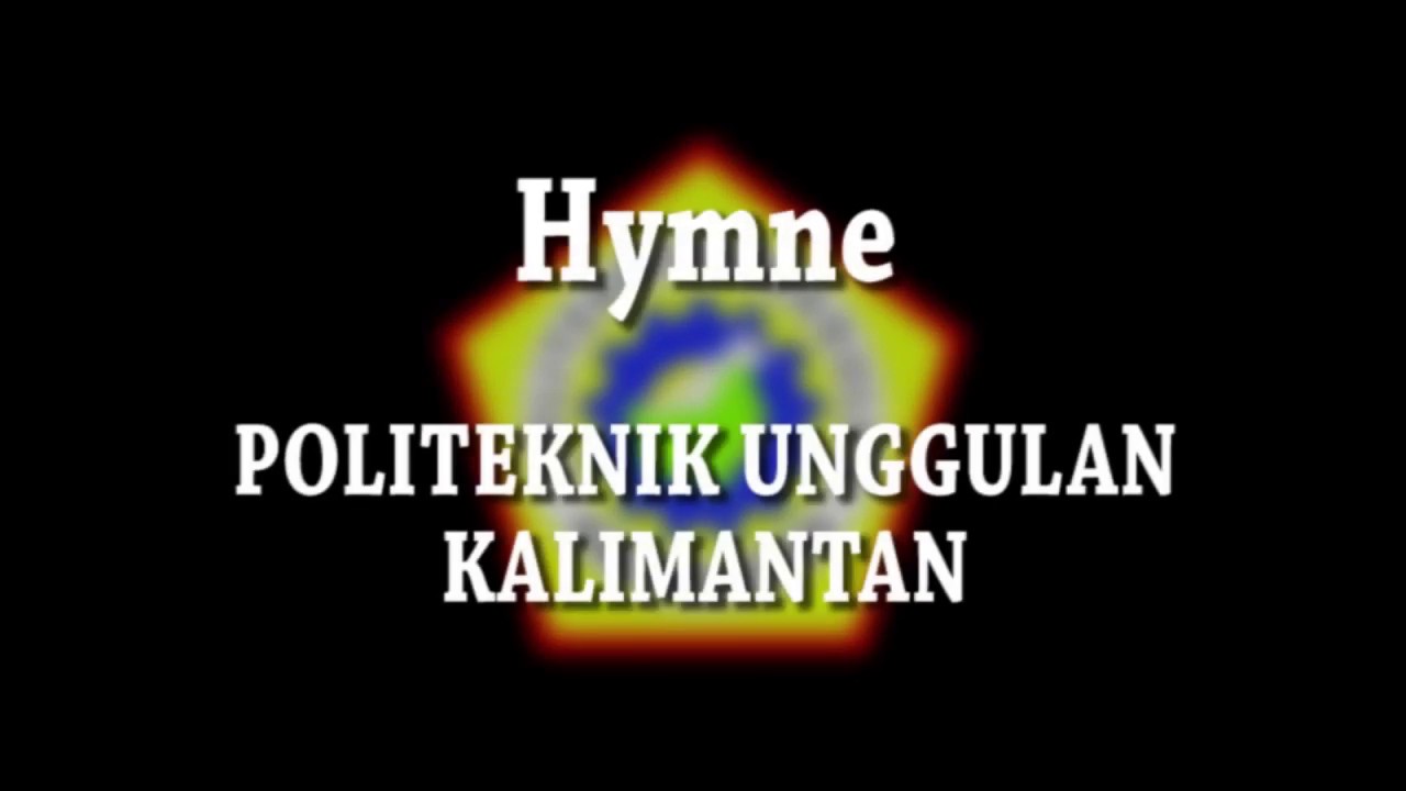 Hymne Politeknik Unggulan Kalimantan - YouTube