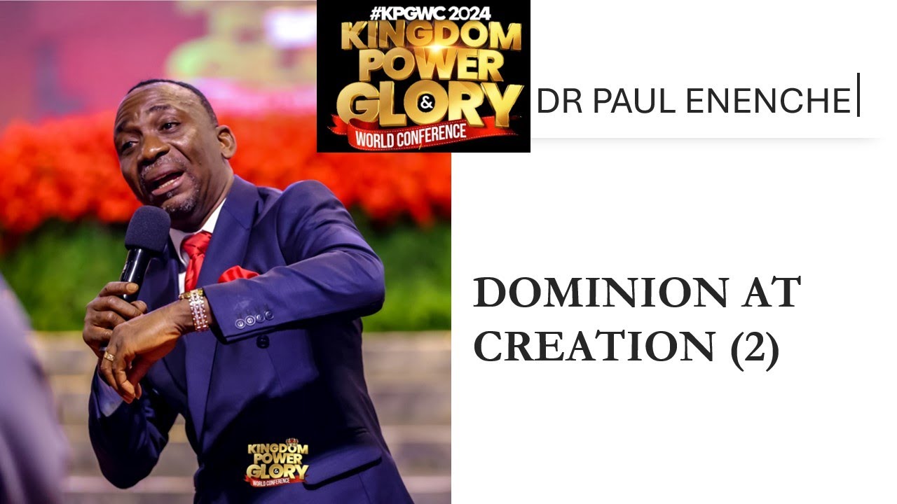 DOMINION AT CREATION (2) by DR PAUL ENENCHE #KPGWC2024 (Day 2 Morning ...