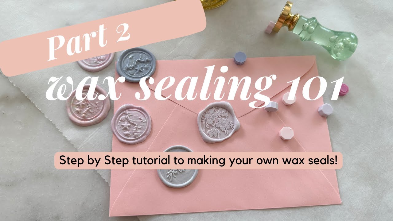 Wax Sealing 101 (Part 2) | Step by Step tutorial on making fool proof ...