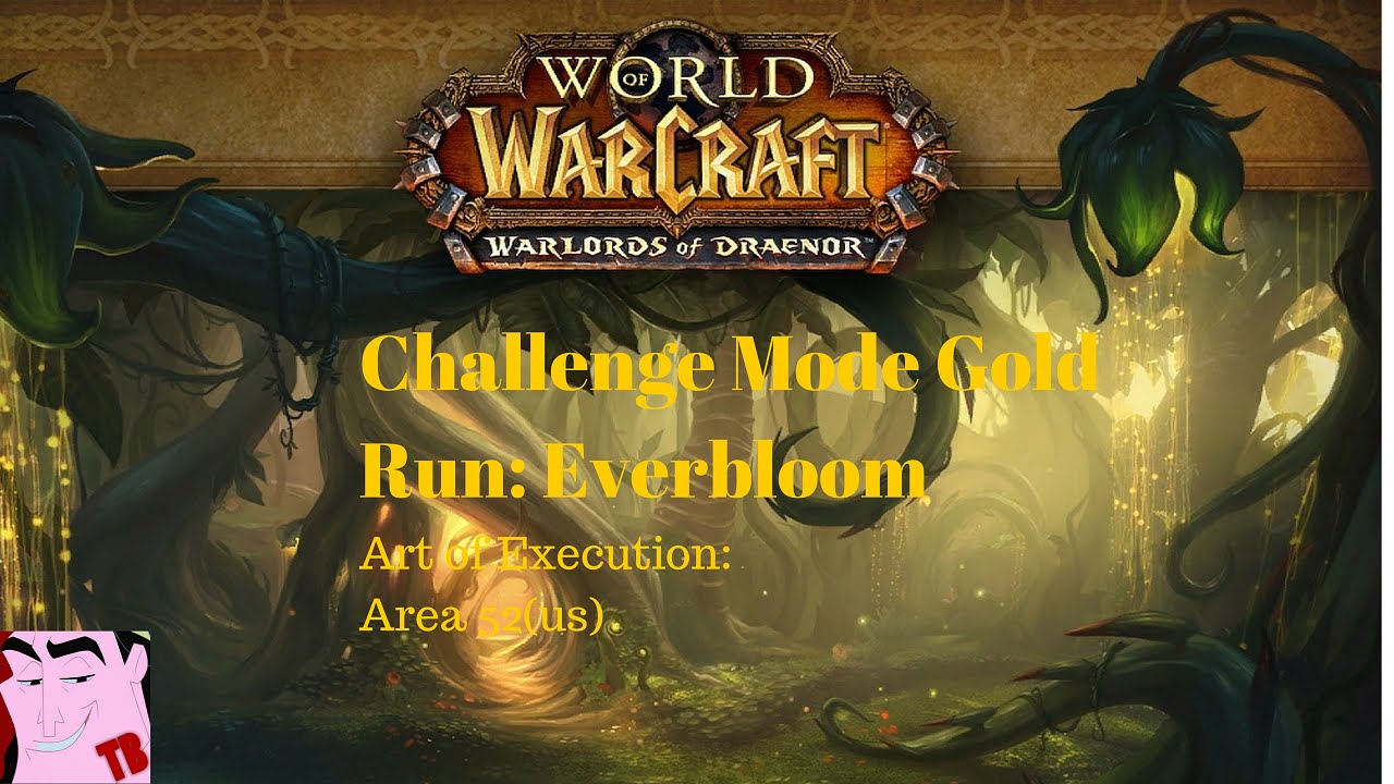 WoW WoD 6.2 Challenge Mode Gold: Everbloom - YouTube