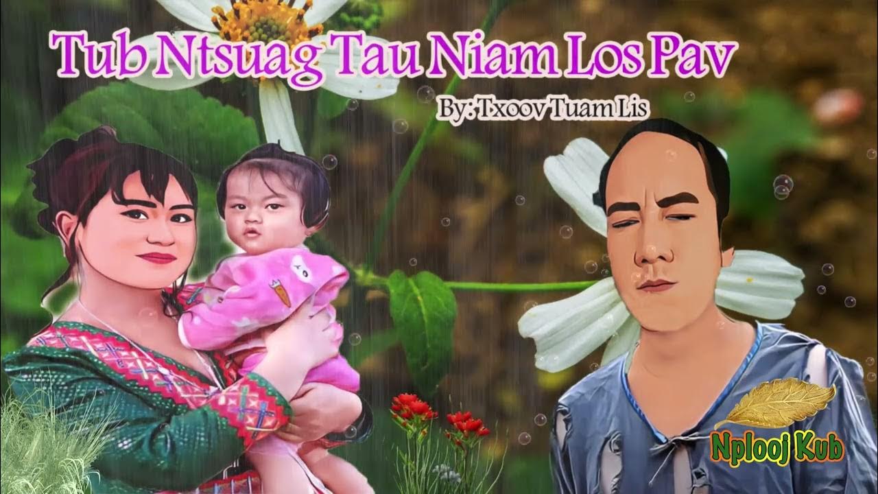 Tub Ntsuag Tau Niam Los Pav _By: Txoov Tuam Lis - YouTube