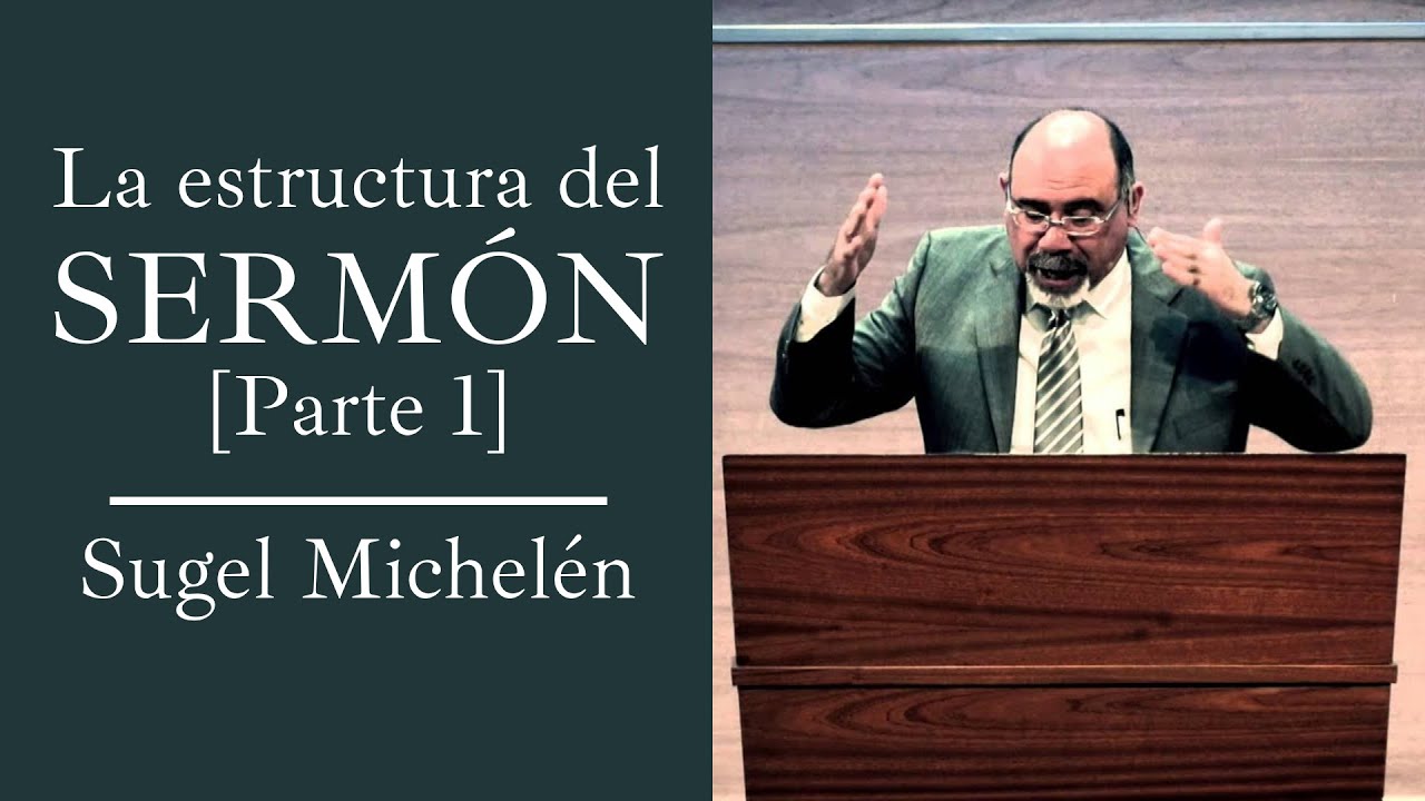 La estructura del sermón (parte 1) | Sugel Michelén - YouTube